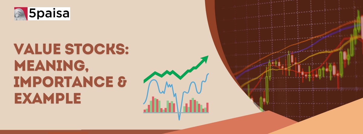 Value Stocks: Meaning, Importance & Example | 5paisa